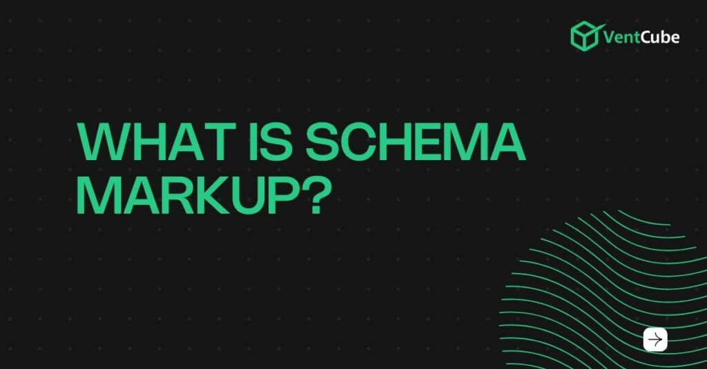 What Is Schema Markup? & How to Add It to Your Site - VentCube